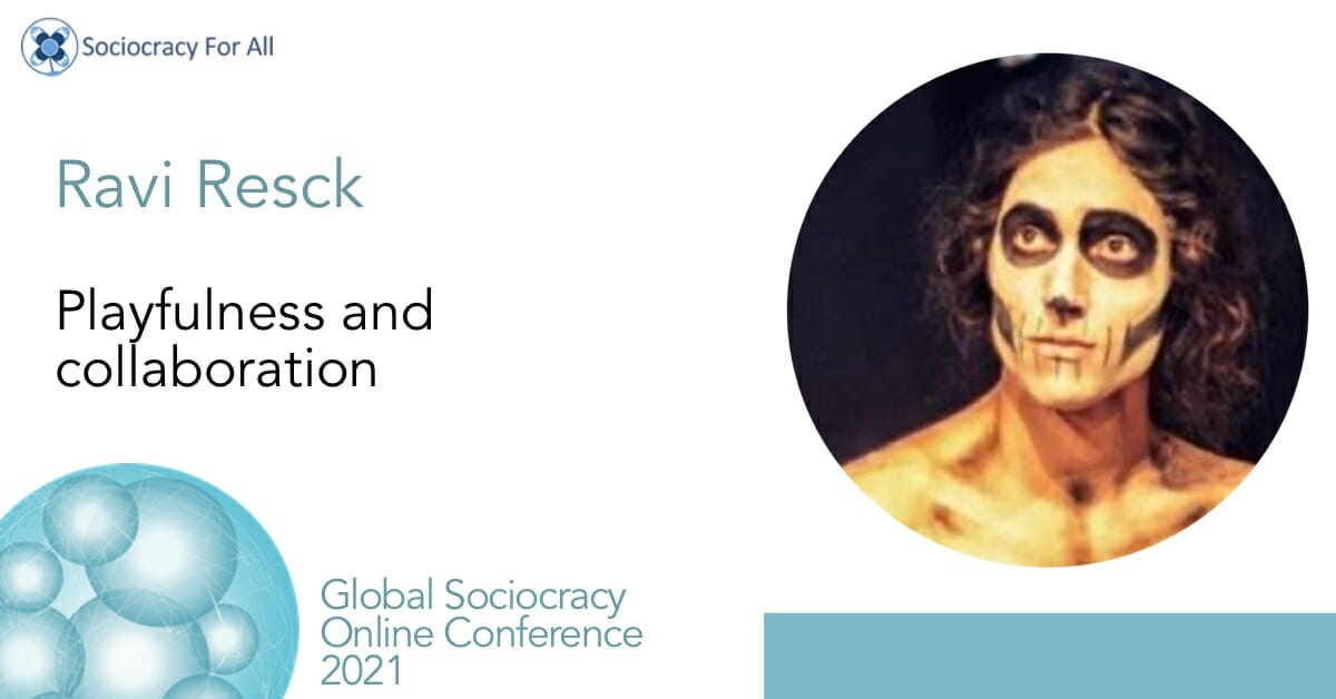 Playfulness and collaboration (Ravi Resck) - Sociocracy For All
