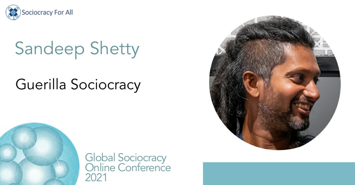 Guerrilla Sociocracy (Sandeep Shetty) - Sociocracy For All
